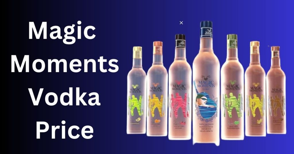 Sneak Peek: What's Changing with Magic Moments Vodka Price in 2024 ...